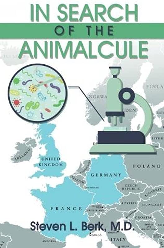Dr. Steven L. Berk’s In Search of the Animalcule, a stunning work of ...